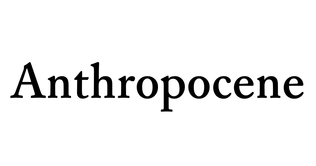 Anthropocene • Flowery Dictionary