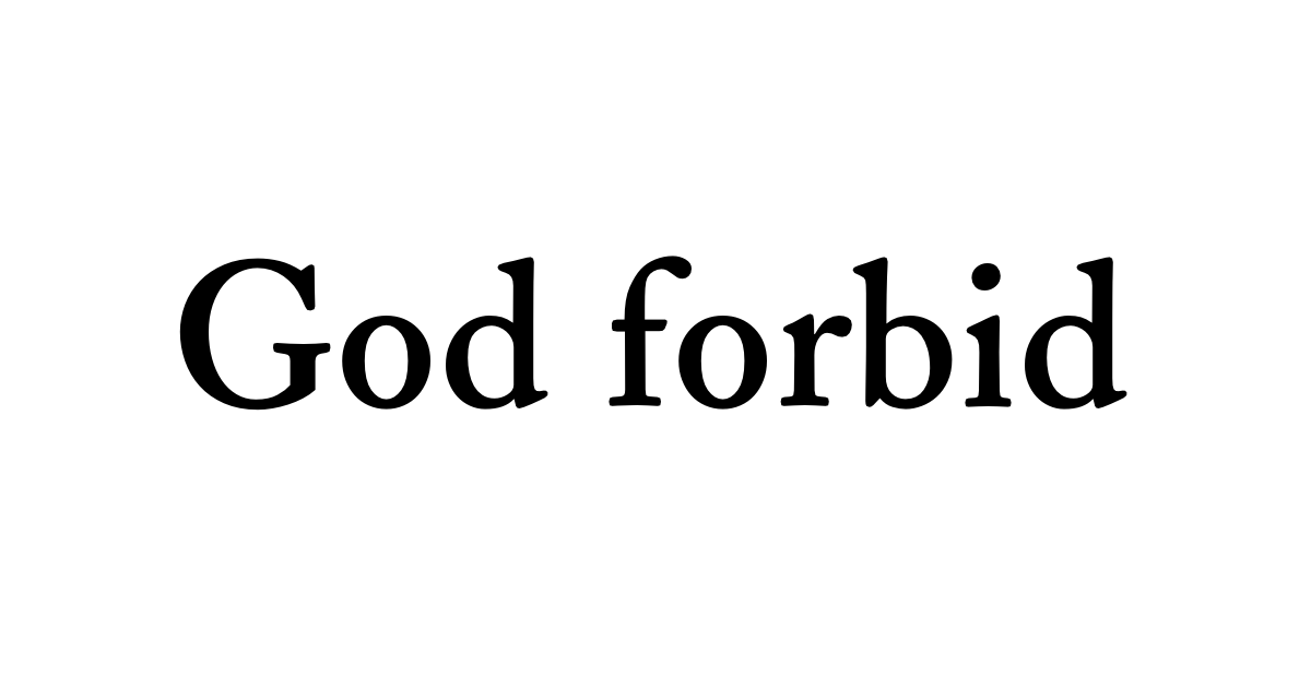 God forbid • Flowery Dictionary