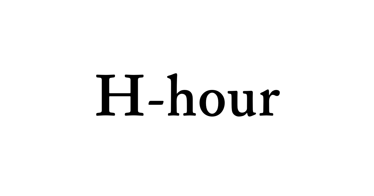H-hour • Flowery Dictionary