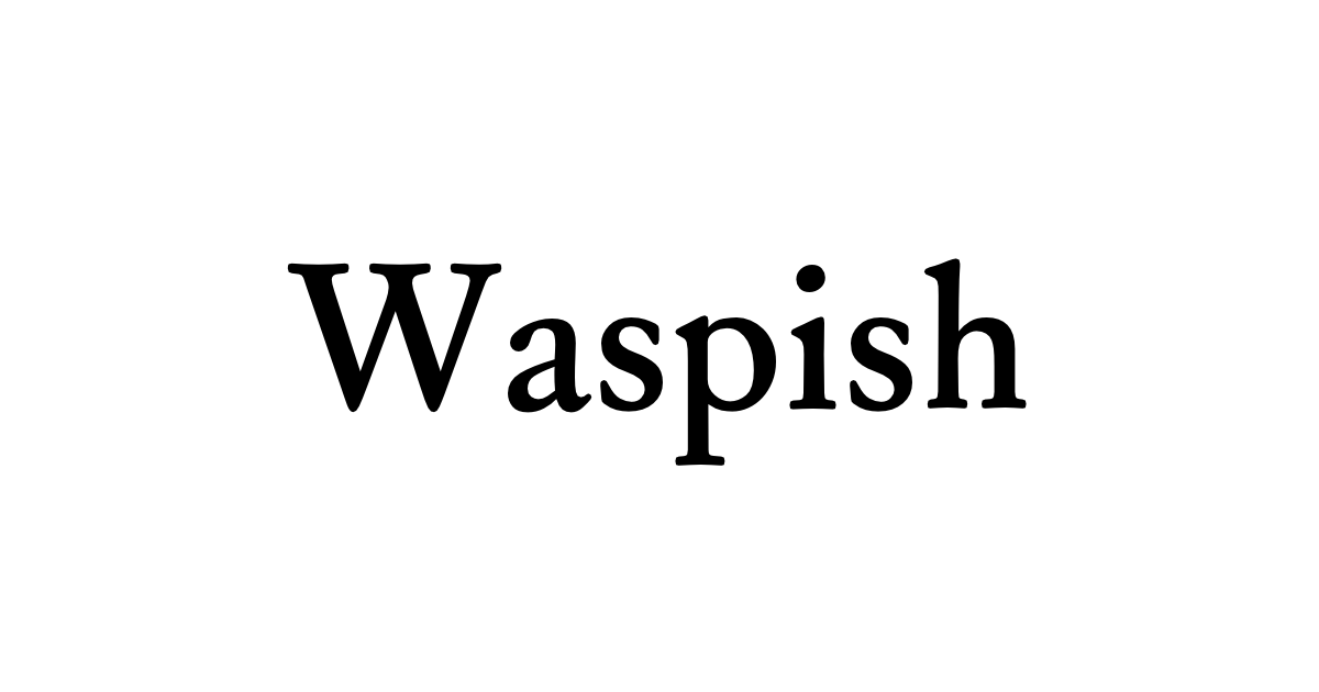 Waspish • Flowery Dictionary