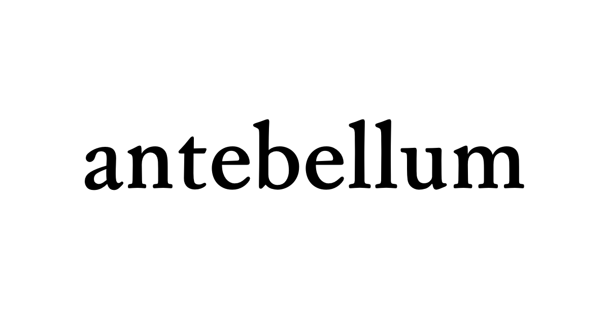 antebellum • Flowery Dictionary