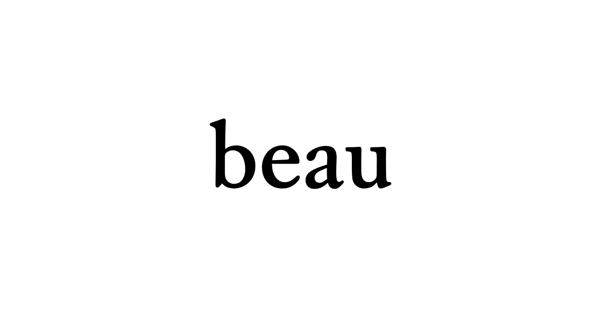beau • Flowery Dictionary