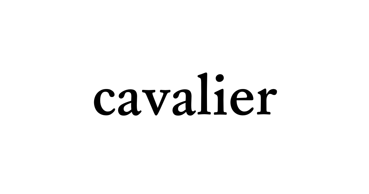 cavalier • Flowery Dictionary