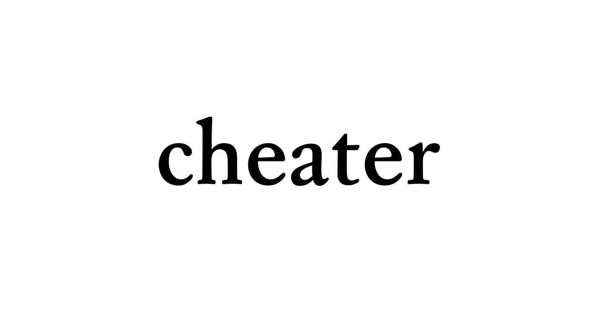 cheater • Flowery Dictionary