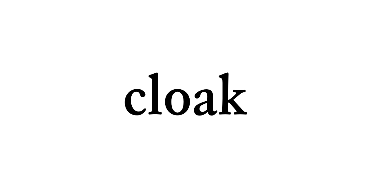 cloak • Flowery Dictionary
