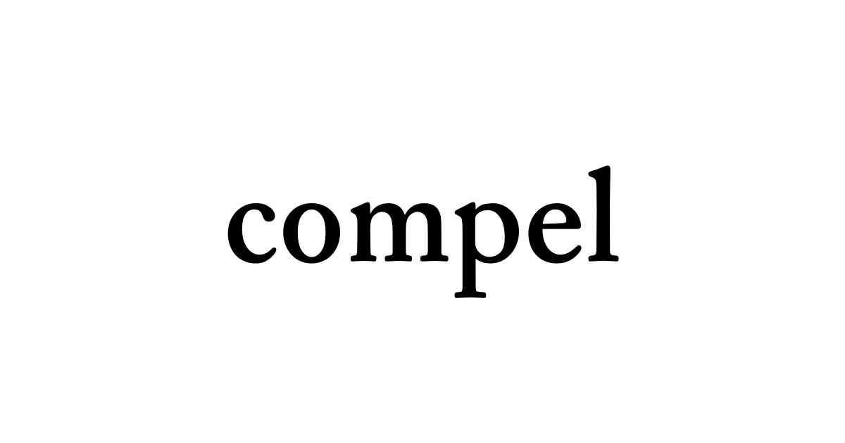 compel • Flowery Dictionary