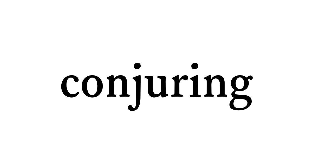 conjuring • Flowery Dictionary