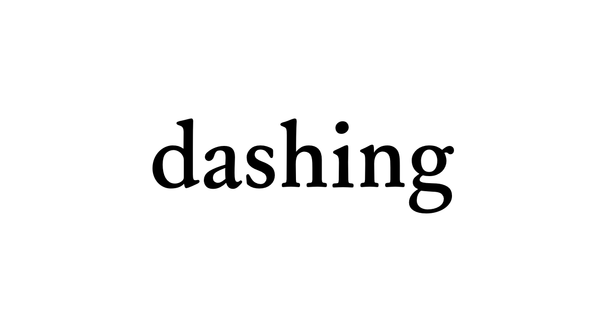 dashing • Flowery Dictionary