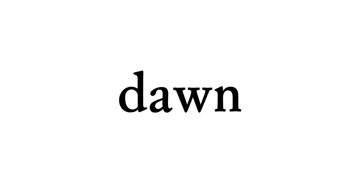 dawn • Flowery Dictionary
