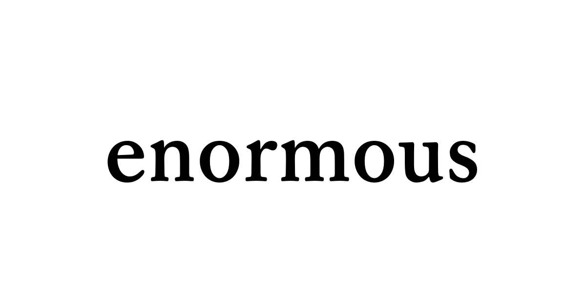 enormous • Flowery Dictionary