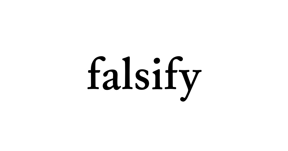 falsify • Flowery Dictionary