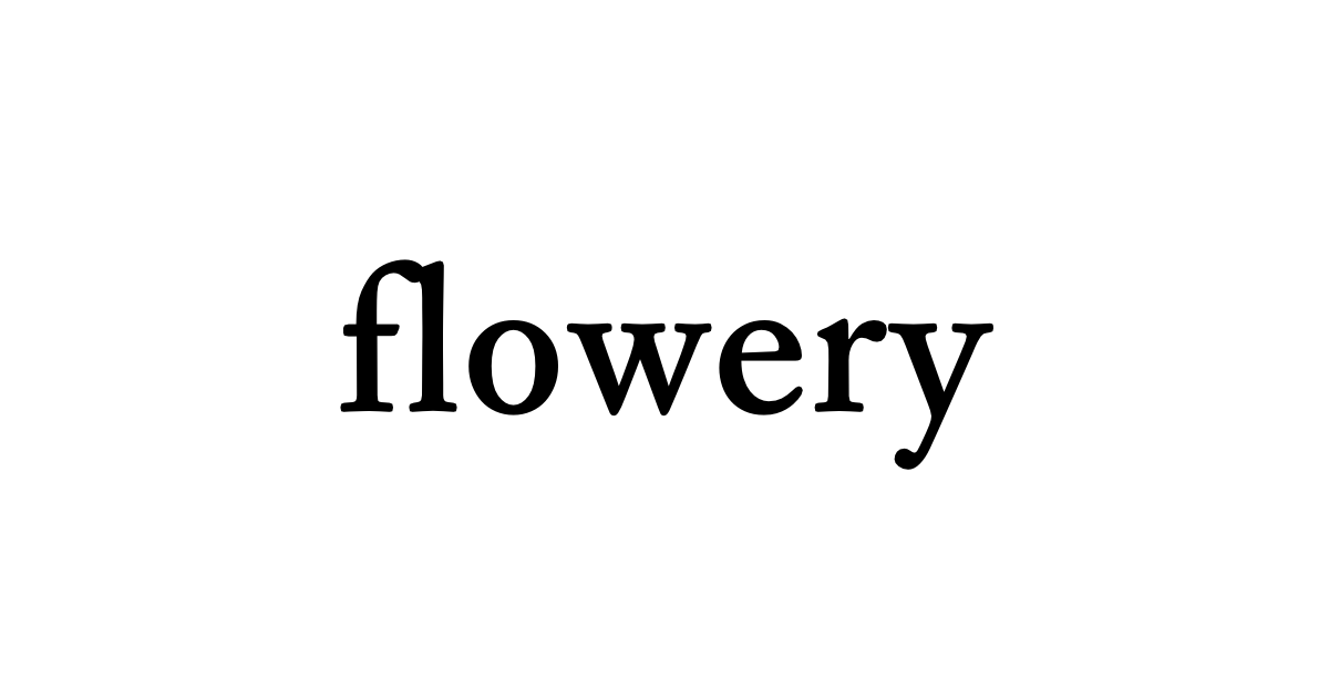 flowery • Flowery Dictionary