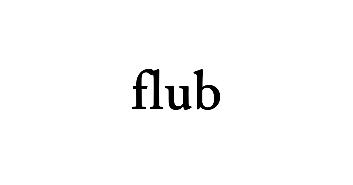 flub • Flowery Dictionary