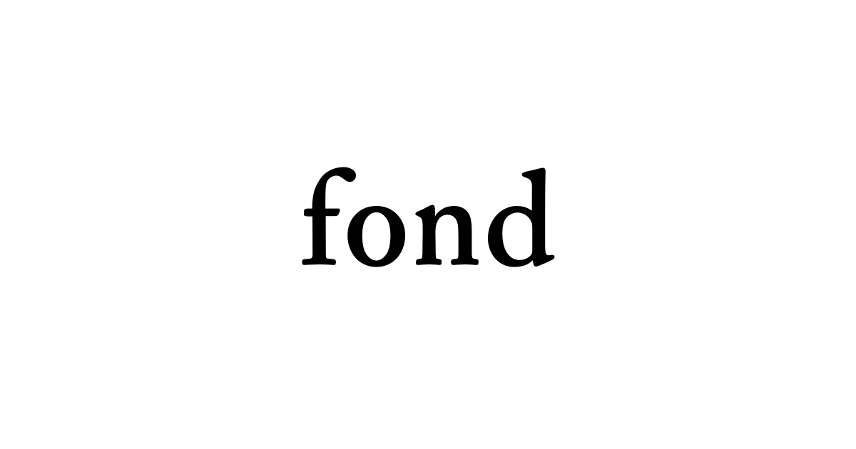 fond • Flowery Dictionary