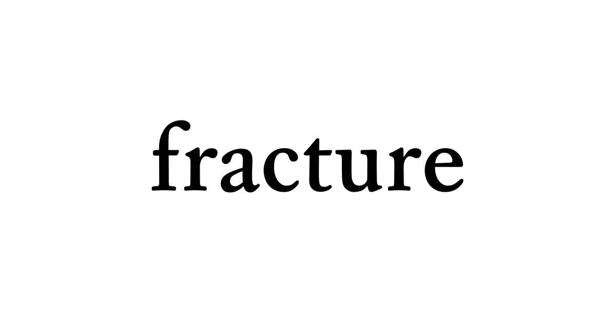 fracture • Flowery Dictionary