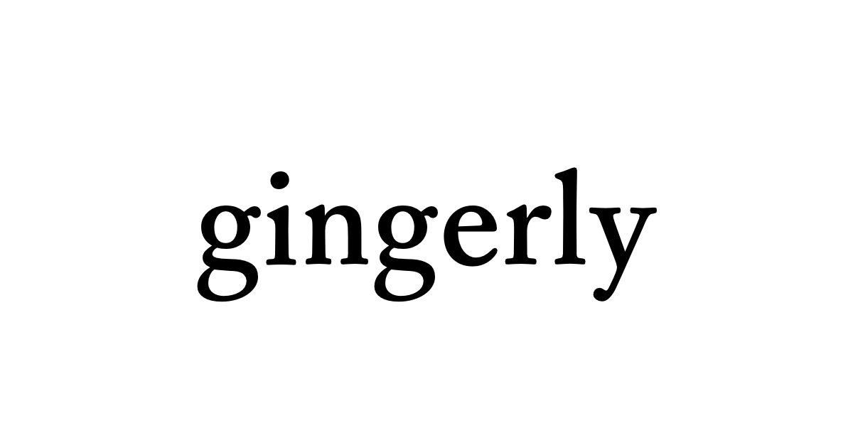 gingerly • Flowery Dictionary