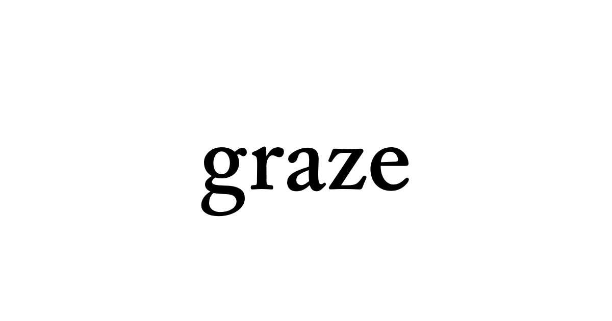graze • Flowery Dictionary