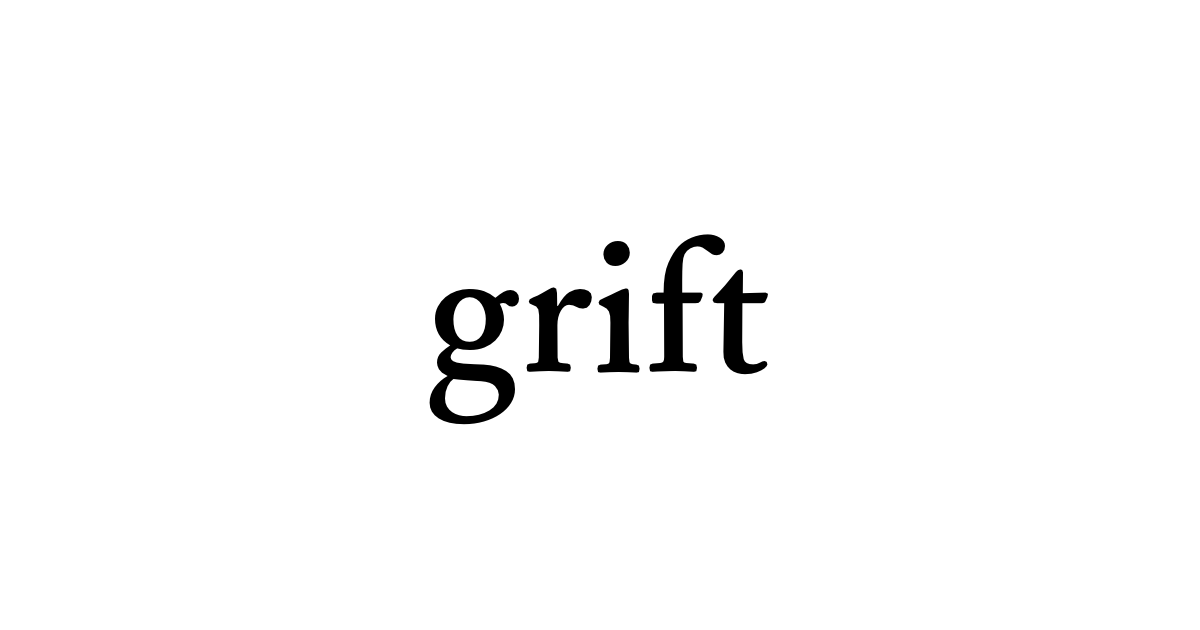 grift • Flowery Dictionary