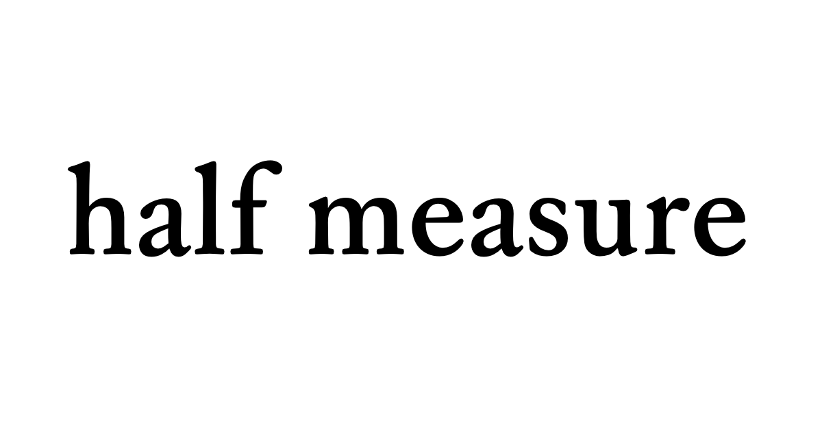 half measure • Flowery Dictionary