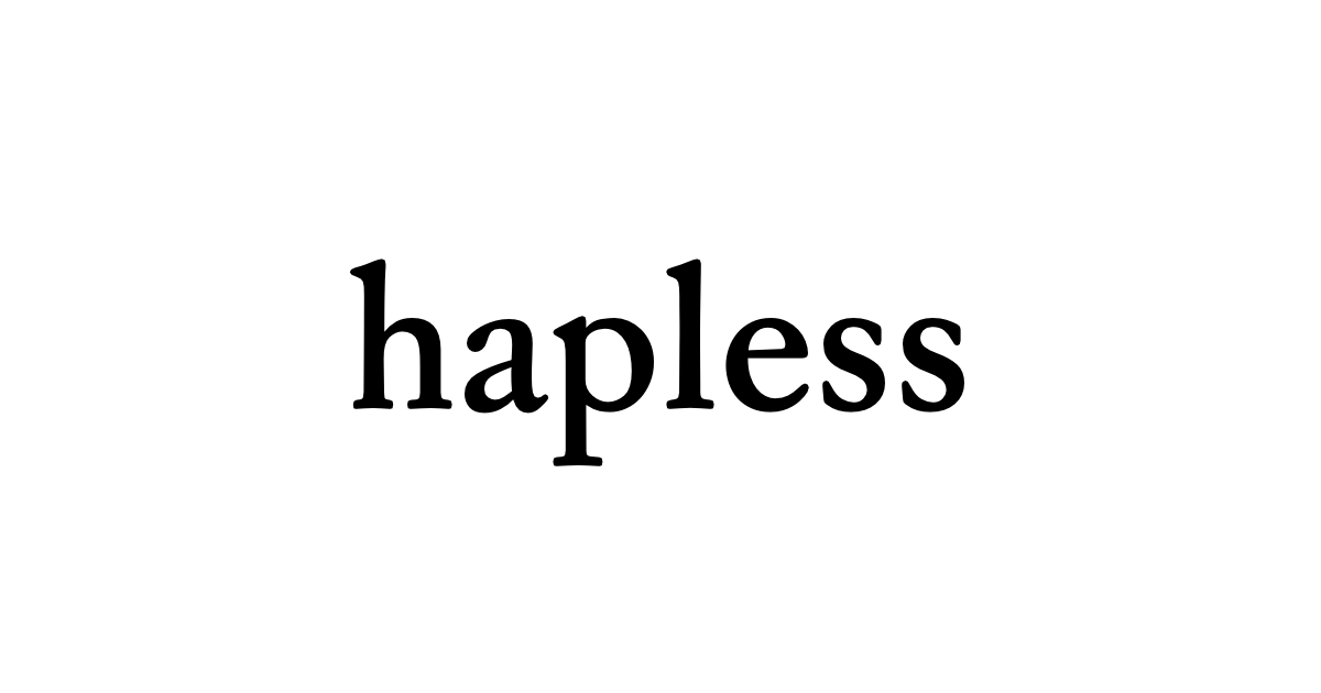 hapless • Flowery Dictionary