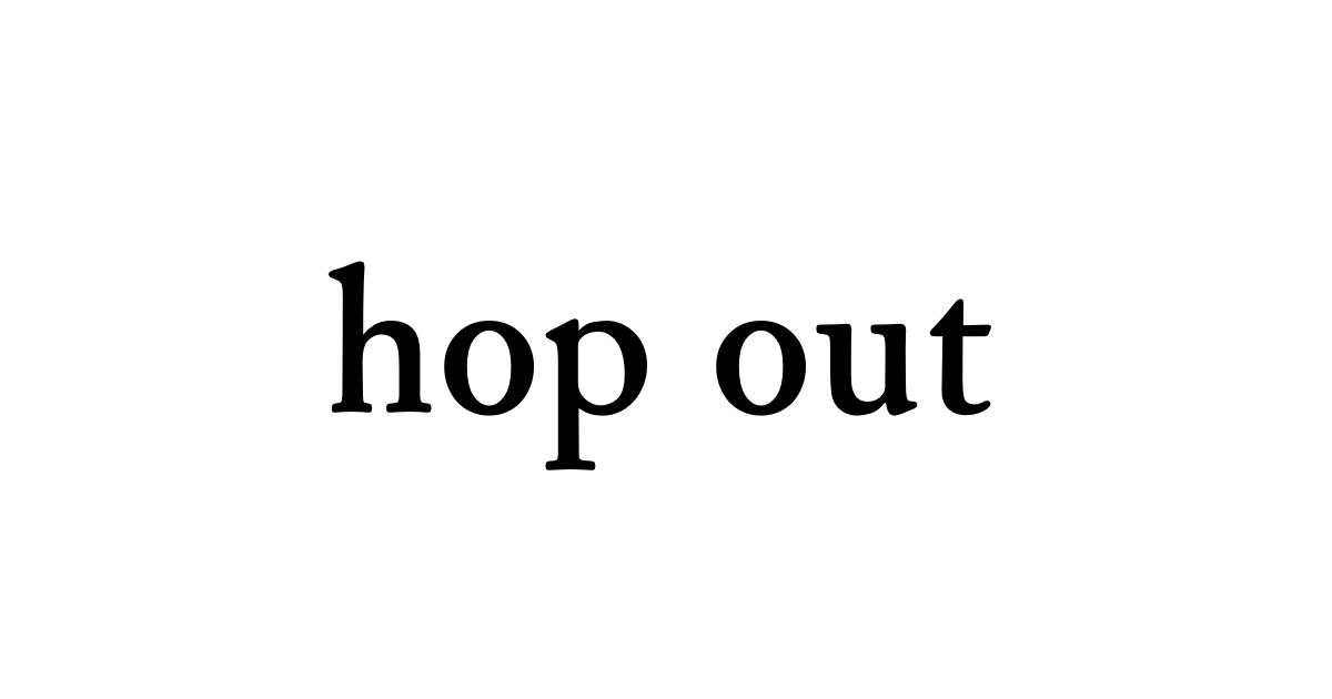 hop out • Flowery Dictionary