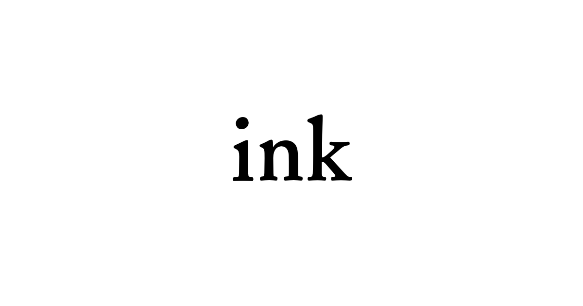 ink • Flowery Dictionary