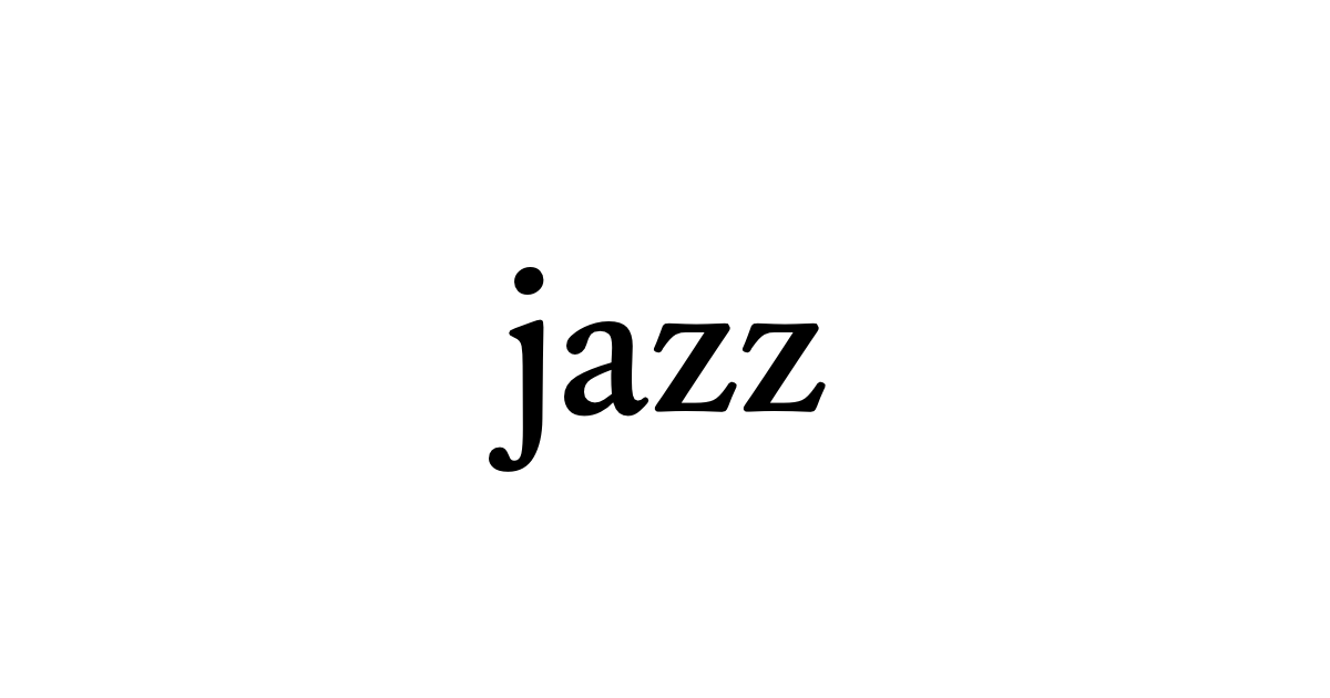 jazz • Flowery Dictionary