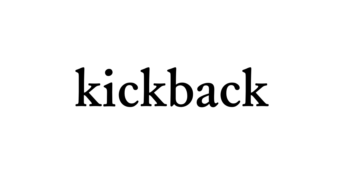 kickback • Flowery Dictionary