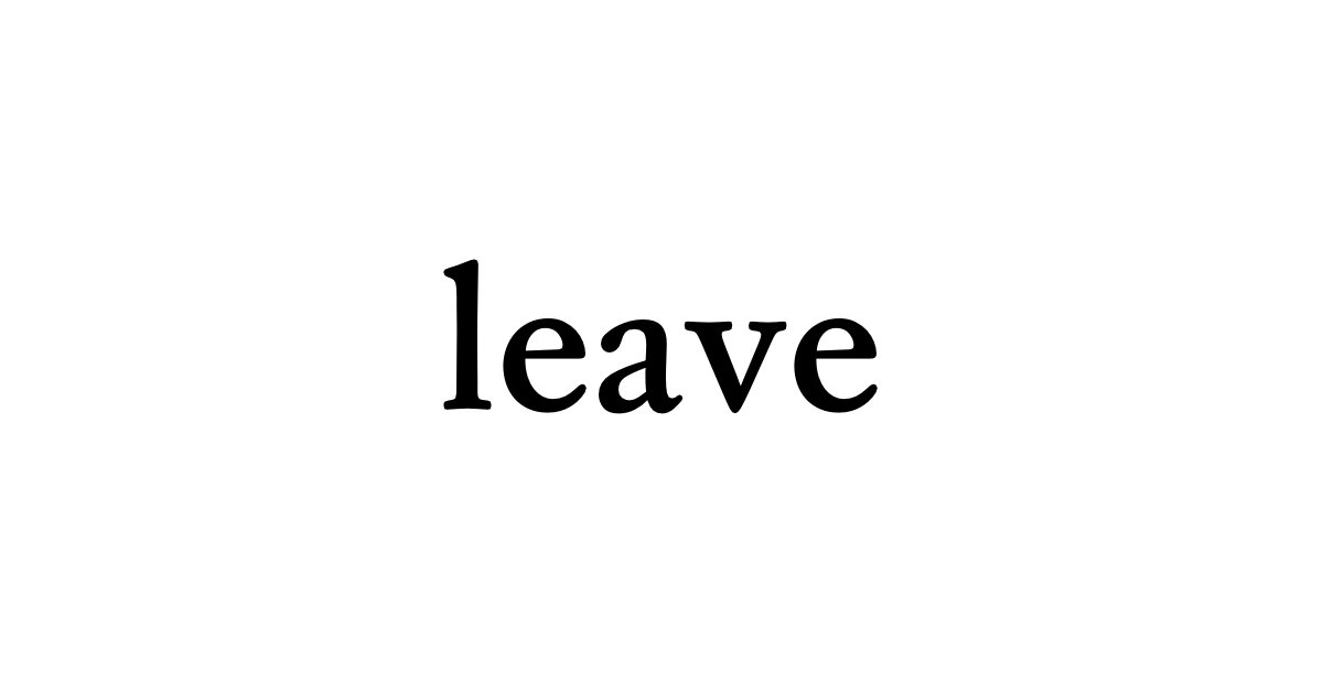 leave • Flowery Dictionary