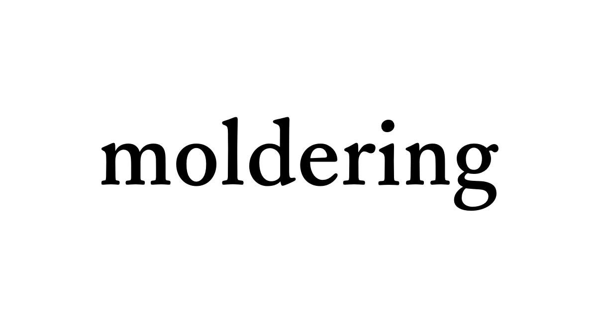 moldering • Flowery Dictionary