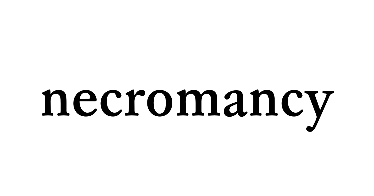 necromancy • Flowery Dictionary