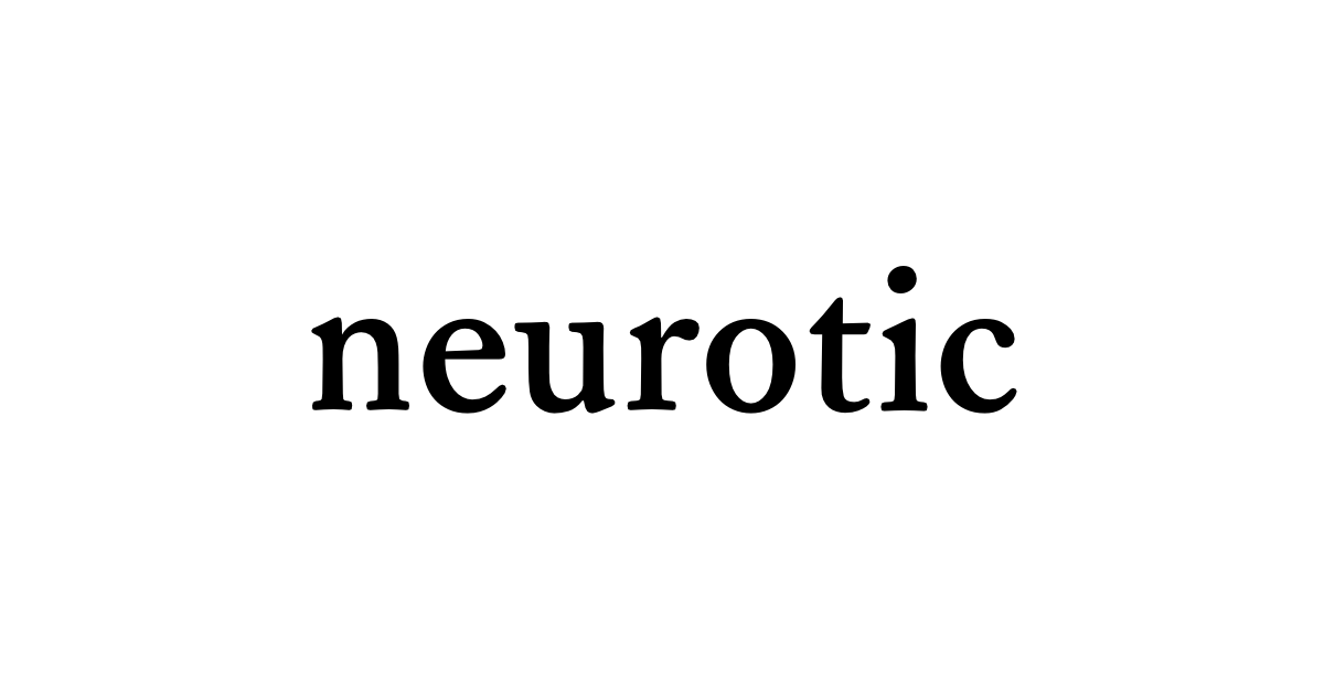 neurotic • Flowery Dictionary