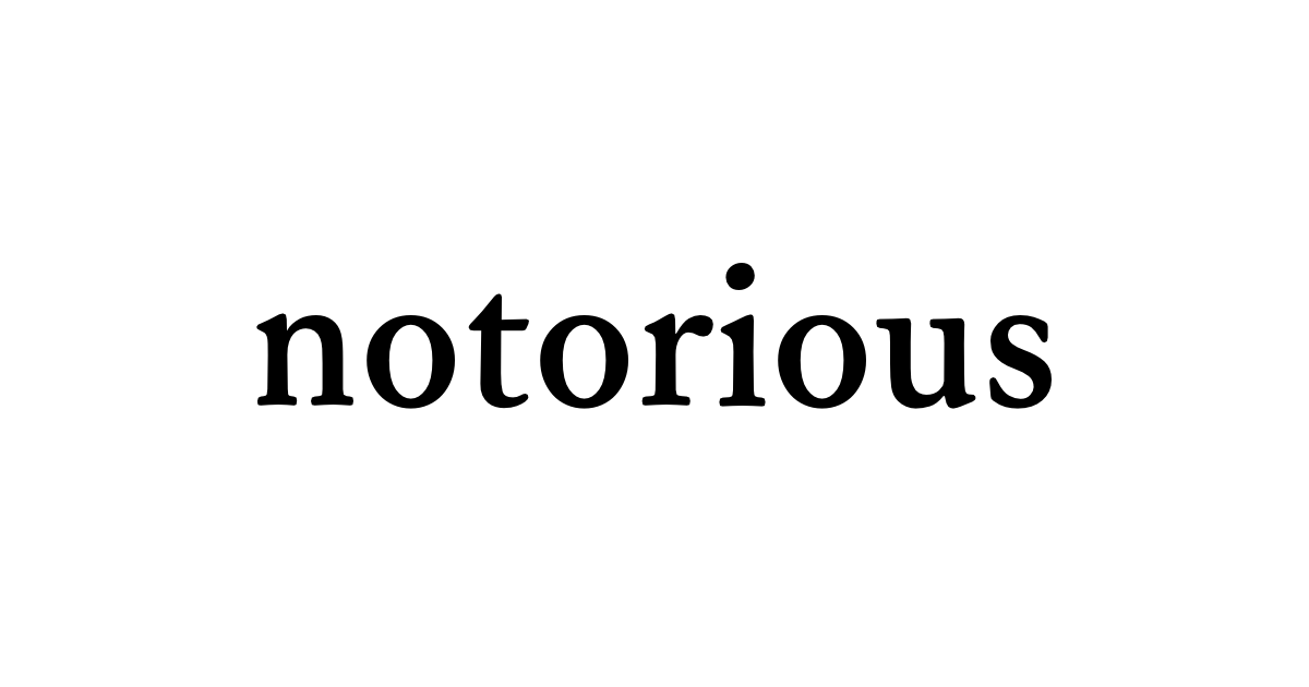 notorious • Flowery Dictionary