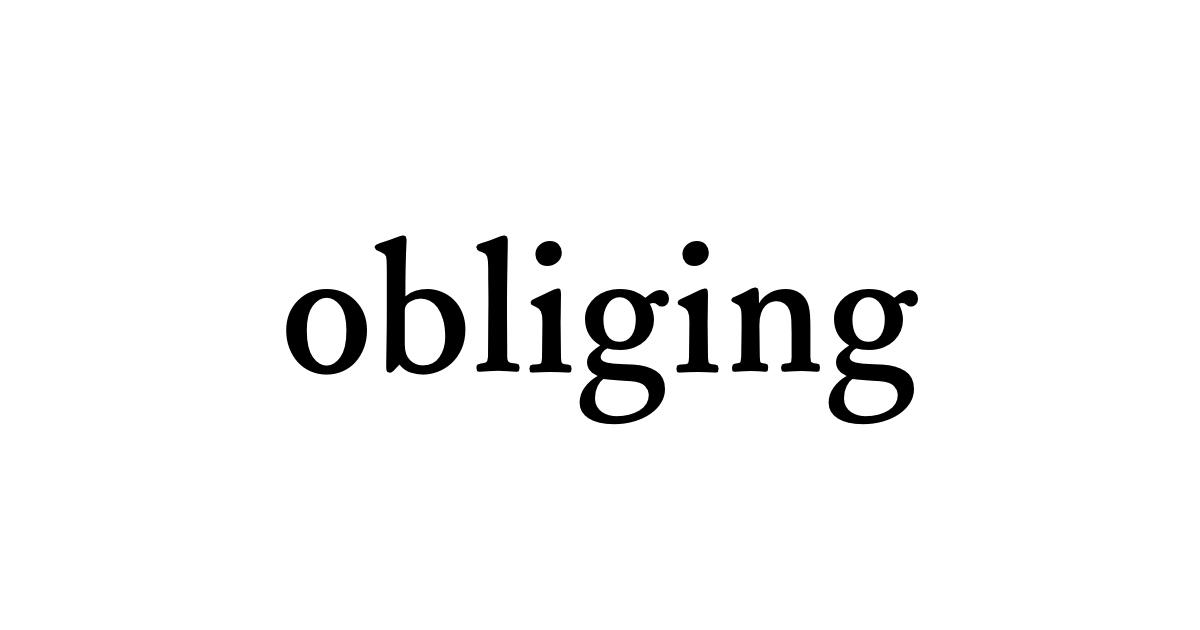 obliging • Flowery Dictionary