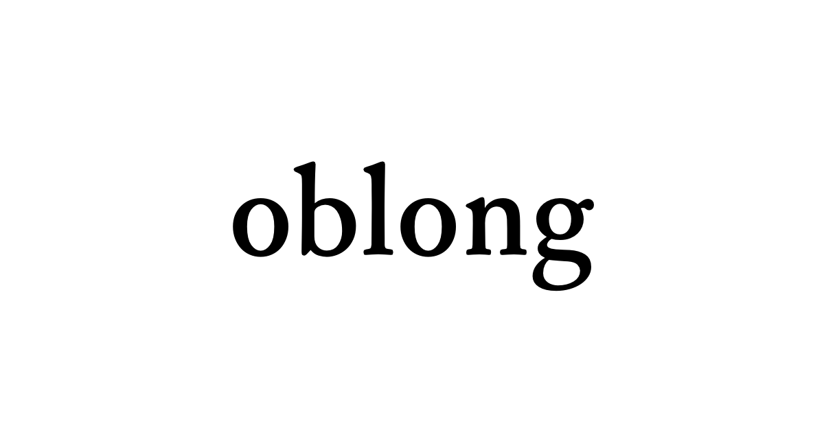 oblong • Flowery Dictionary