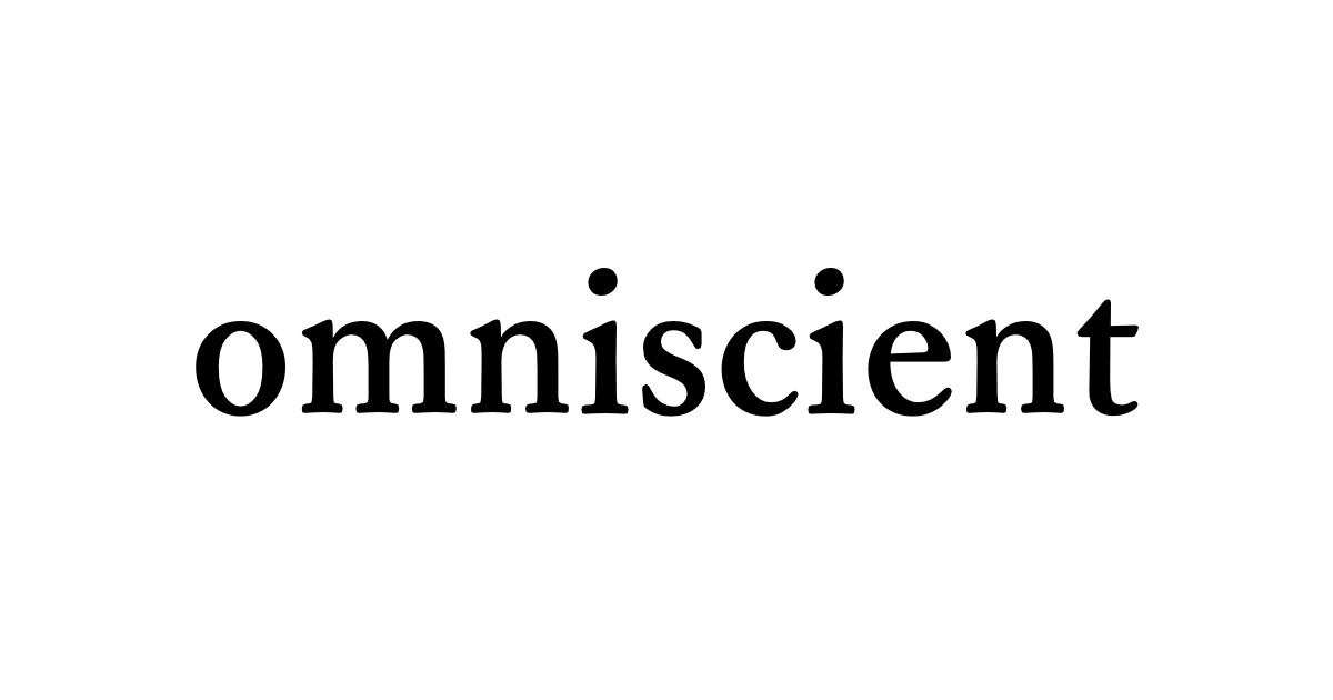 omniscient • Flowery Dictionary