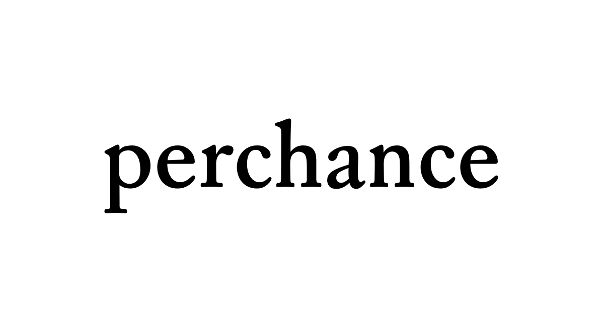perchance • Flowery Dictionary