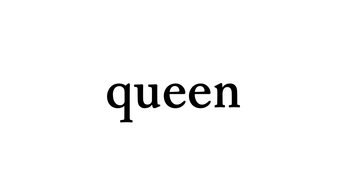queen • Flowery Dictionary