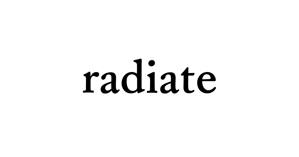 radiate • Flowery Dictionary
