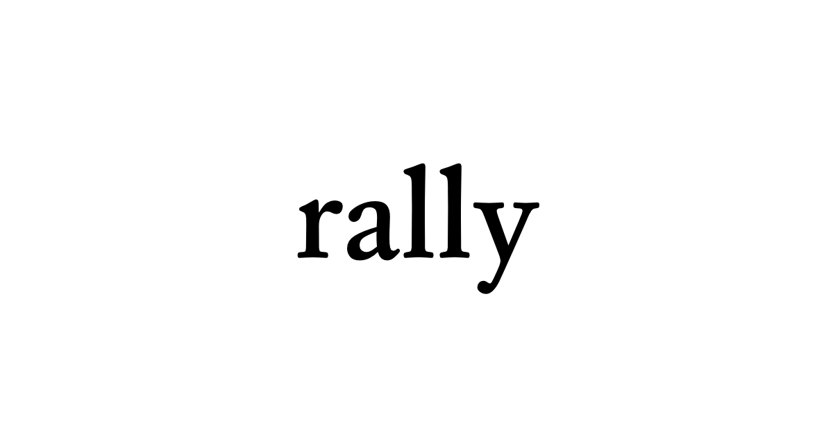 rally • Flowery Dictionary