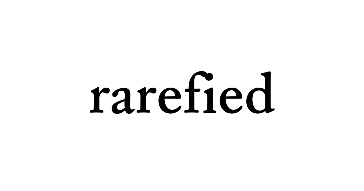rarefied • Flowery Dictionary