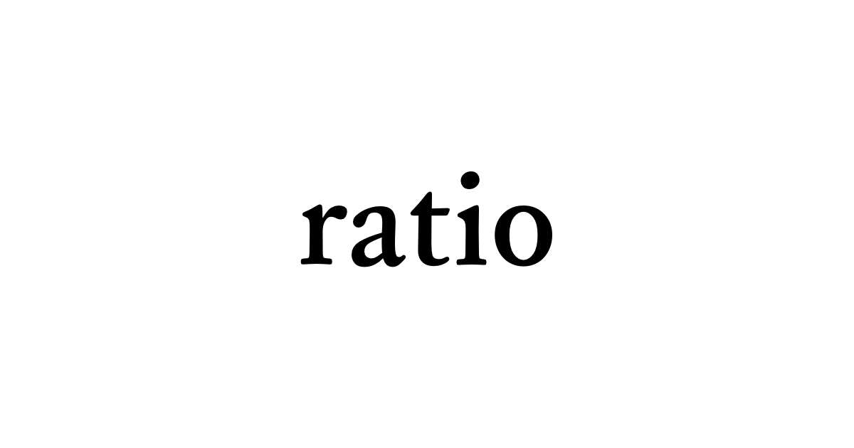 ratio • Flowery Dictionary