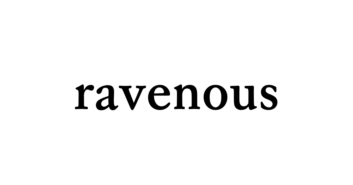 ravenous • Flowery Dictionary