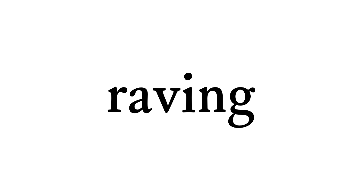 raving • Flowery Dictionary