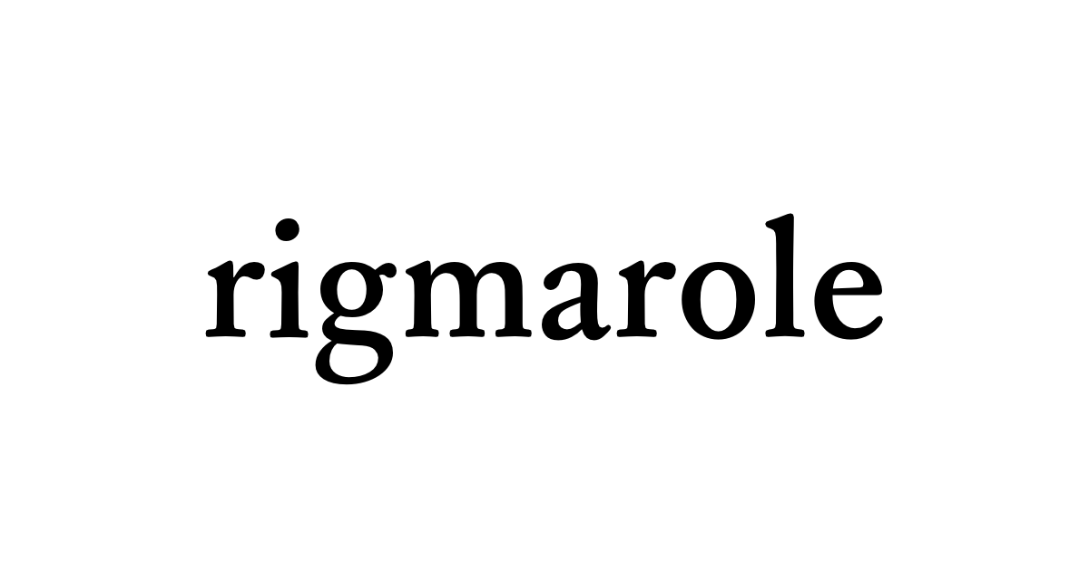 rigmarole • Flowery Dictionary