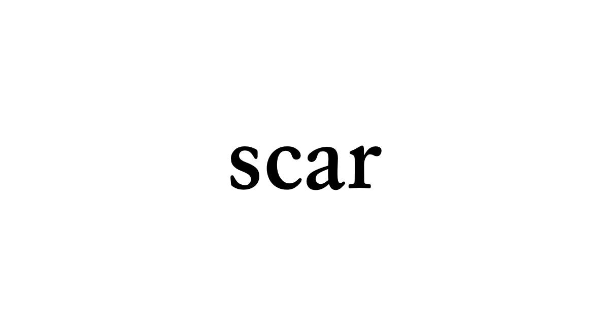 scar • Flowery Dictionary