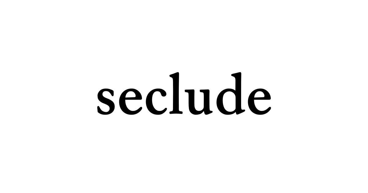 seclude • Flowery Dictionary