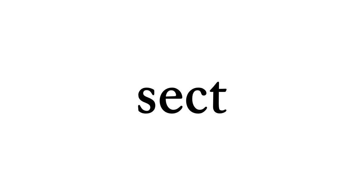 sect • Flowery Dictionary
