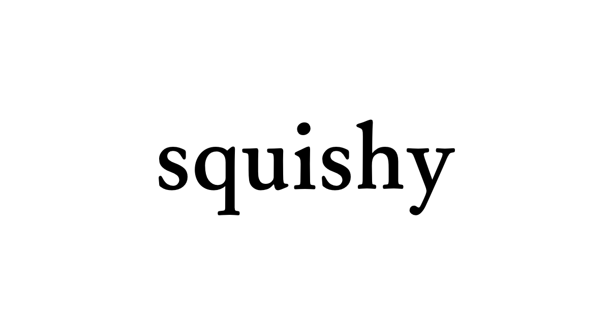 squishy • Flowery Dictionary