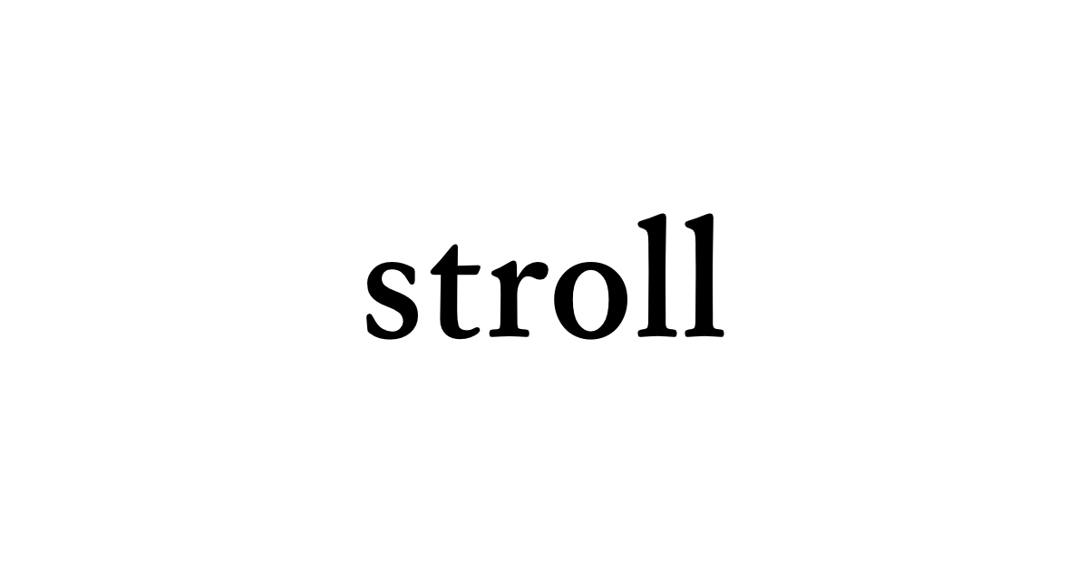 stroll • Flowery Dictionary